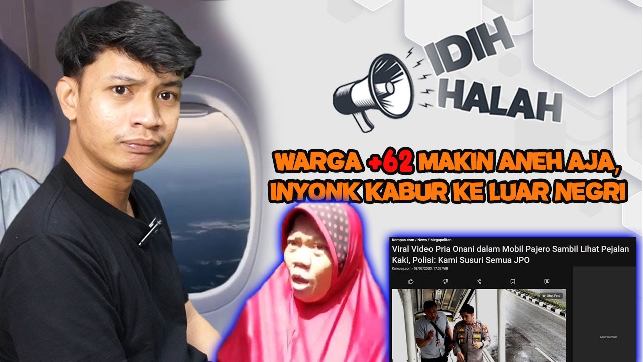 IDIH HALAH: WARGA +62 MAKIN ANEH AJA,INYONK KABUR KE LUAR NEGRI - YouTube