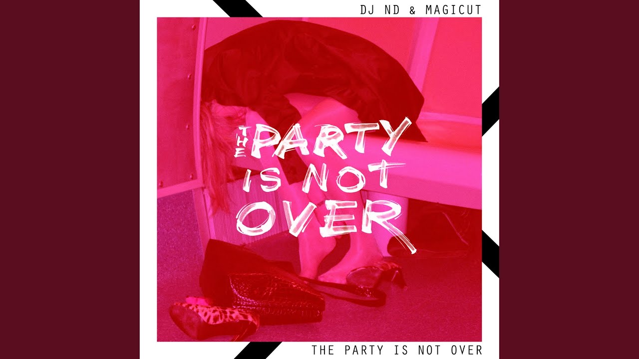 The Party Is Not Over (Club Edit) - YouTube
