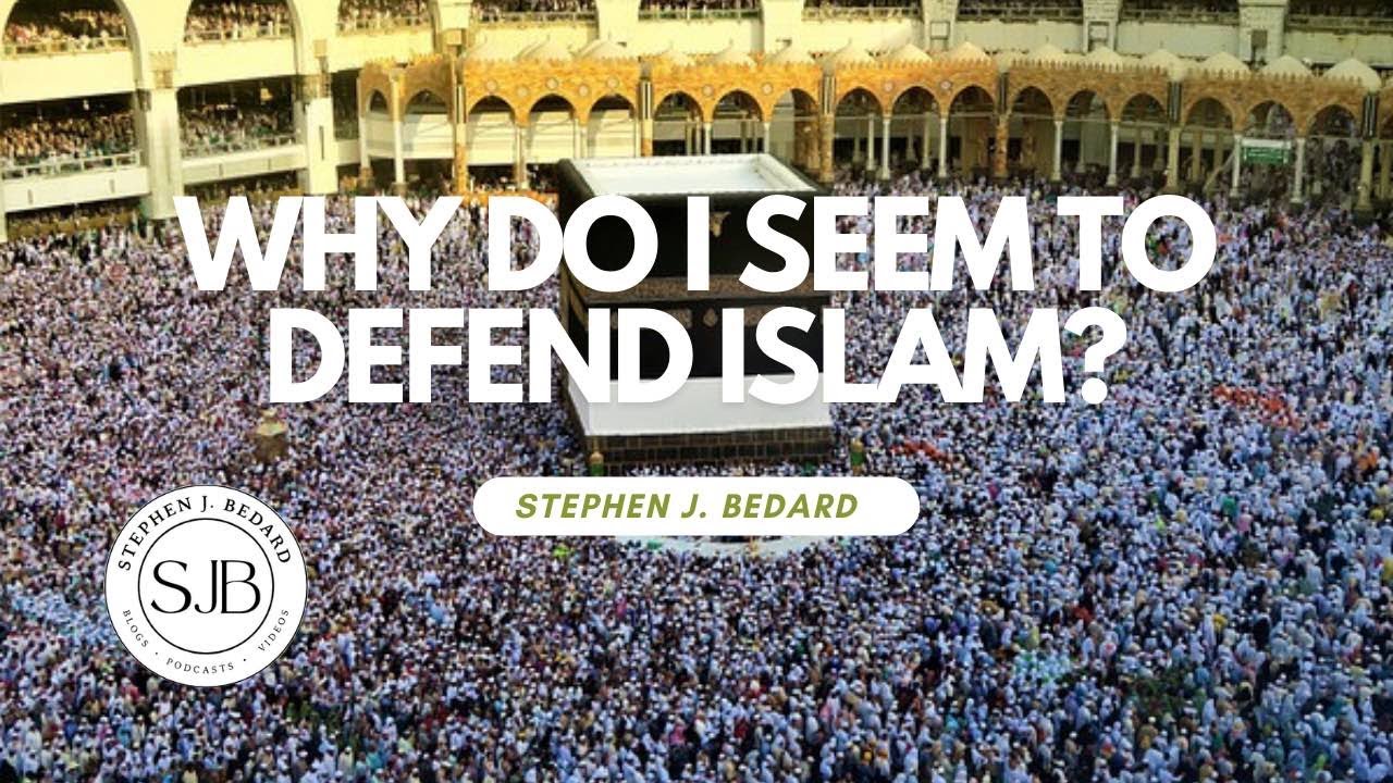 Why Do I Seem to Defend Islam? - YouTube