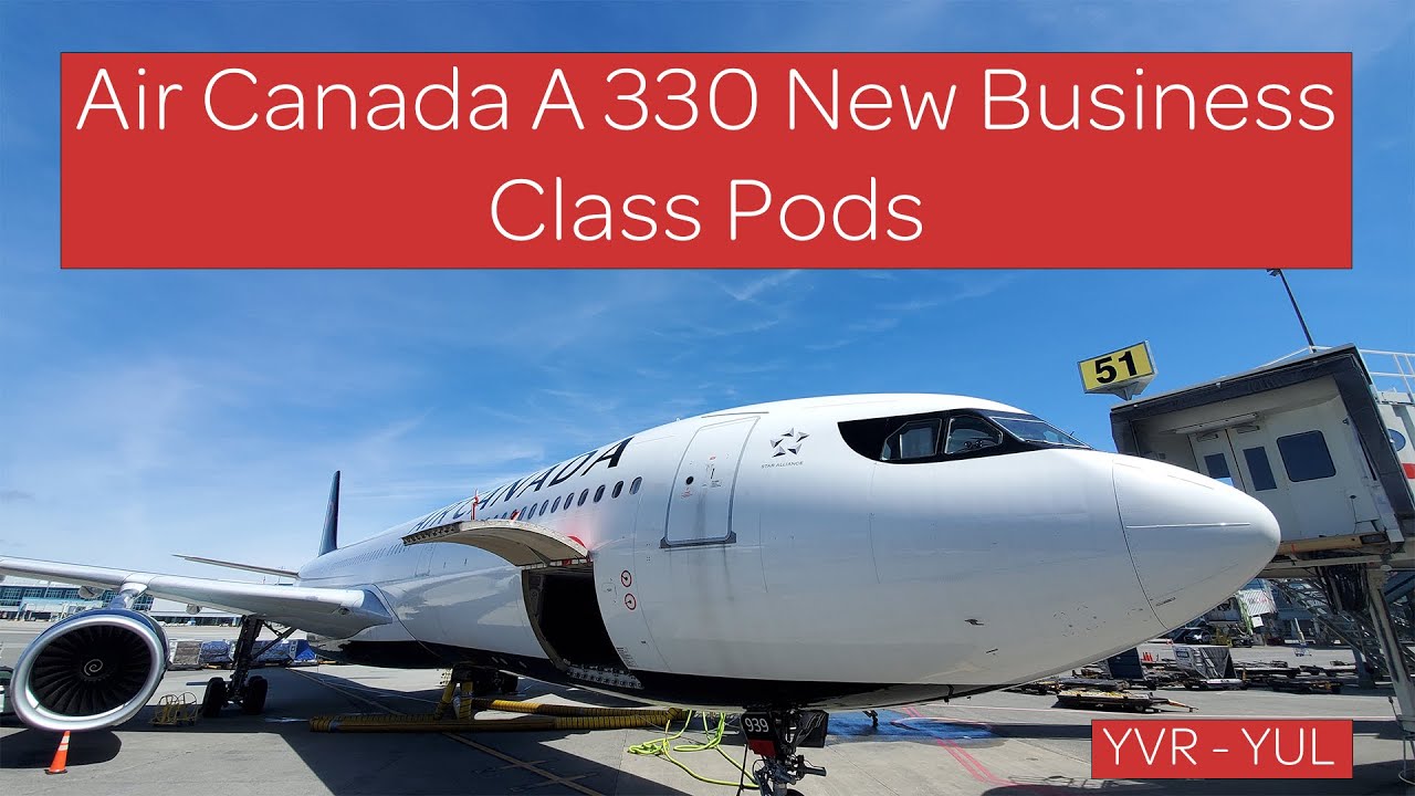 Air Canada A330 New Business Class Pods - InFlight Review // YVR - YUL ...