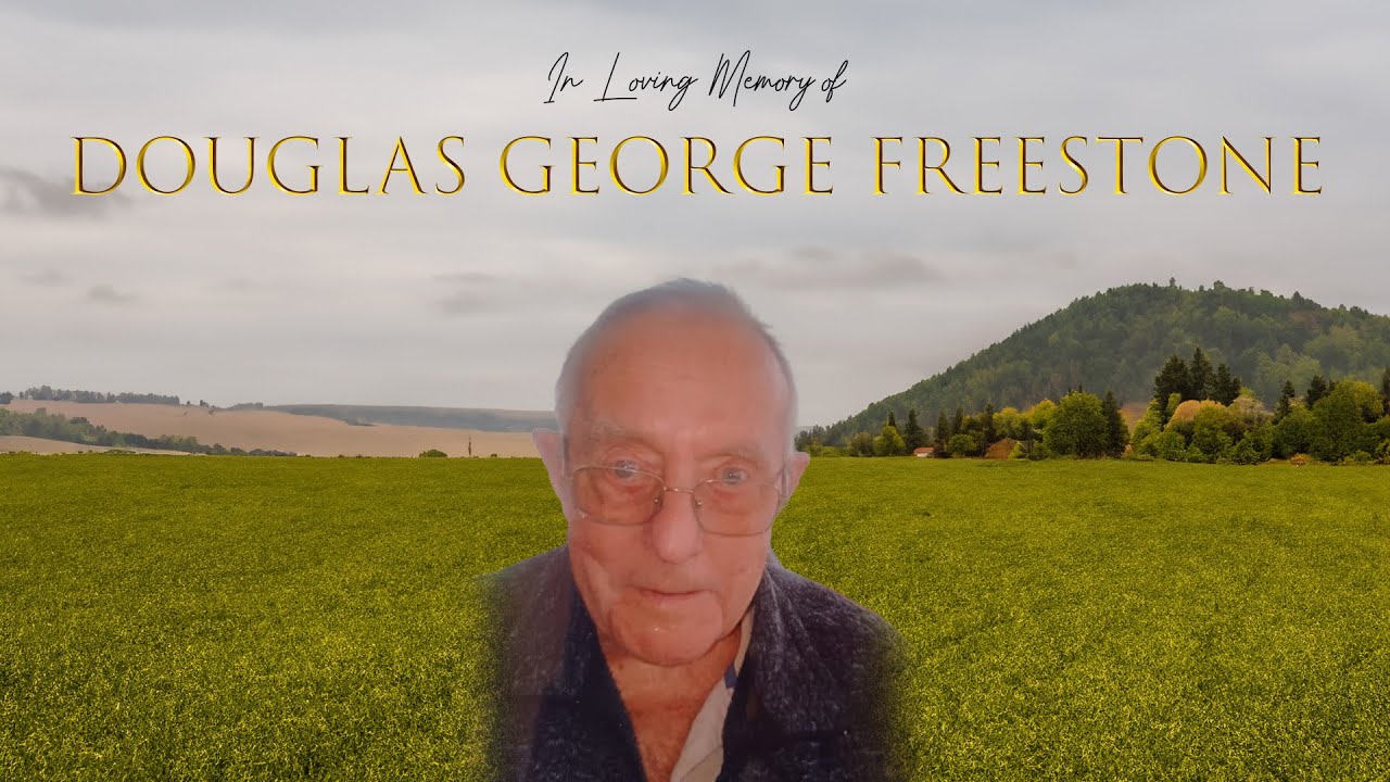 In Loving Memory of Douglas George Freestone - YouTube