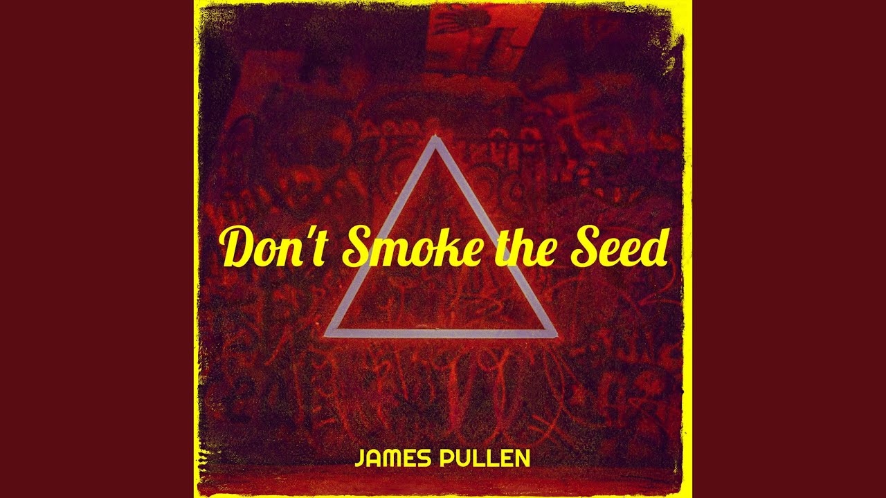Don't Smoke the Seed - YouTube