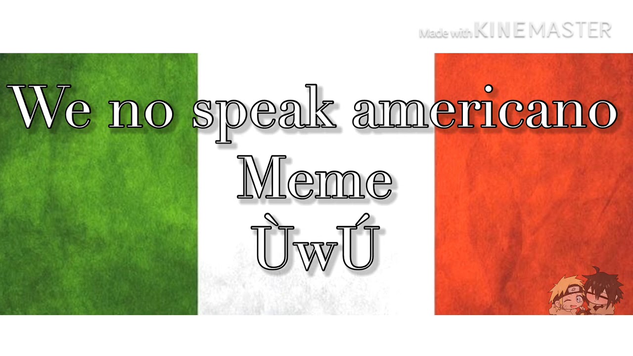 We no speak americano//meme special +4k 🧡 - YouTube