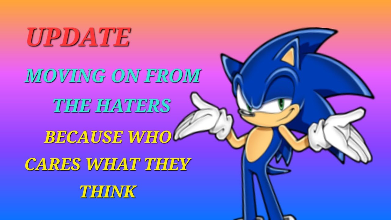 Update : Moving On From All The Haters Now ! - YouTube