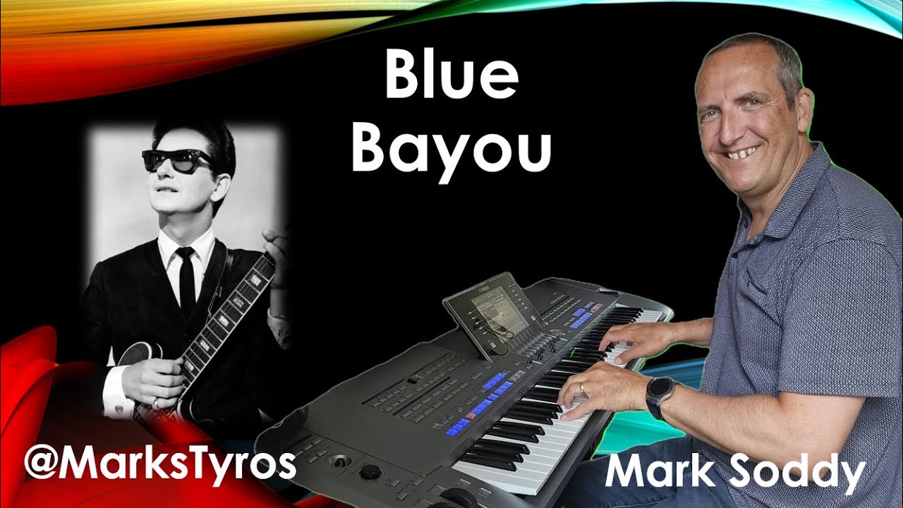 Blue Bayou by Roy Orbison - cover by Mark Soddy on Tyros 5. - YouTube