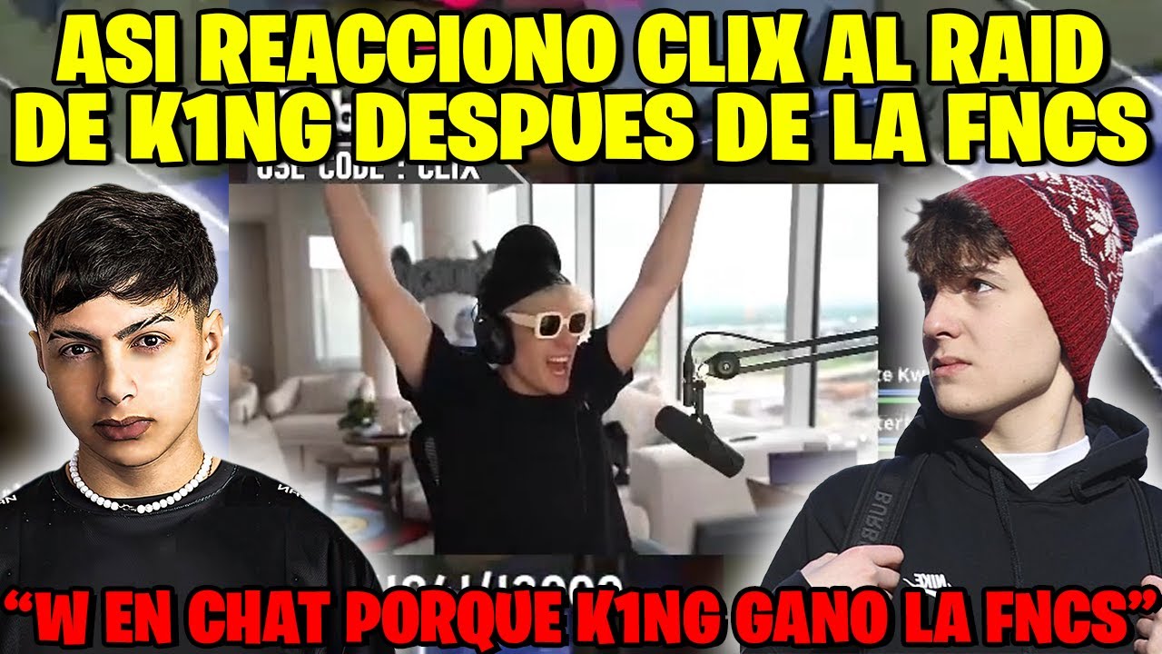 ASI REACCIONO CLIX AL HOSTEO DE FAZE K1NG DESPUES DE GANAR LA FNCS EN ...