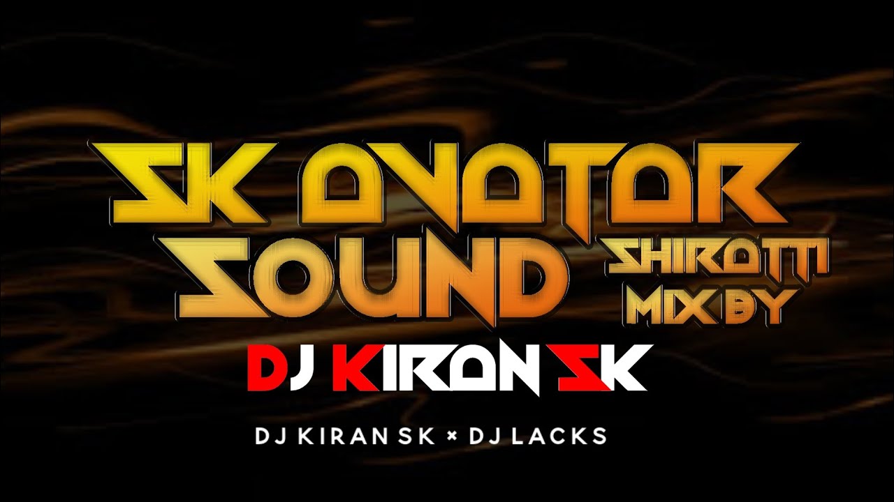 SK AVATAR SOUND SHIRATTI - [ EDM DROP ] 2K23 - DJ KIRAN SK - 7090070820 ...