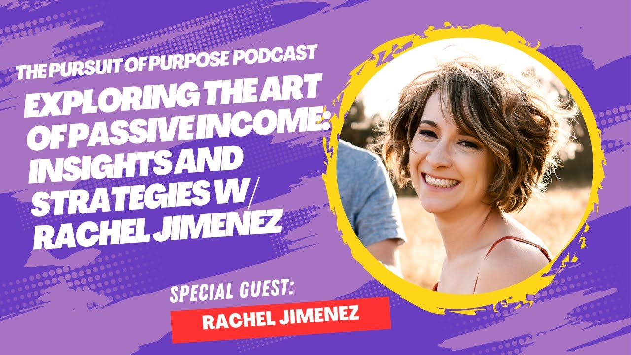 Exploring the Art of Passive Income: Insights and Strategies w/ Rachel ...