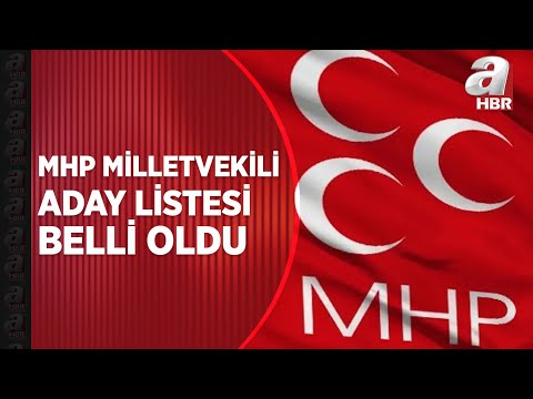 MHP’nin milletvekili aday listesi açıklandı | A Haber
