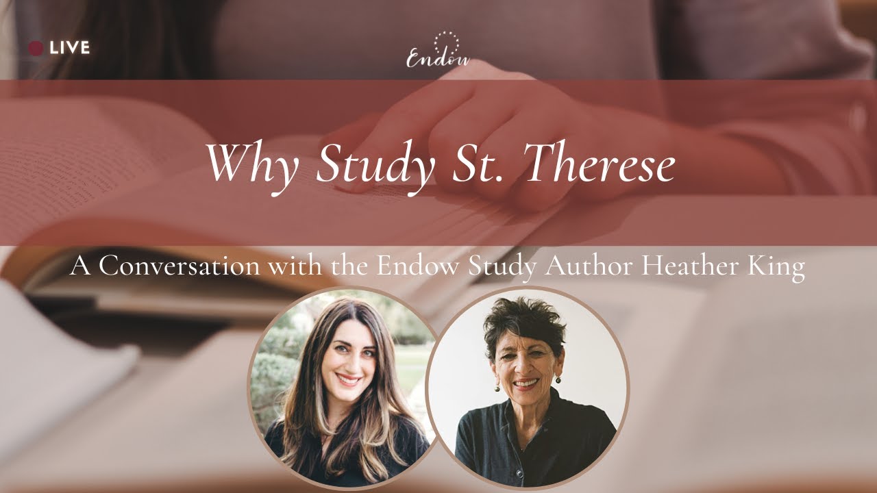Why Study St. Therese: A Conversation with the Endow Study Author Heather King - YouTube