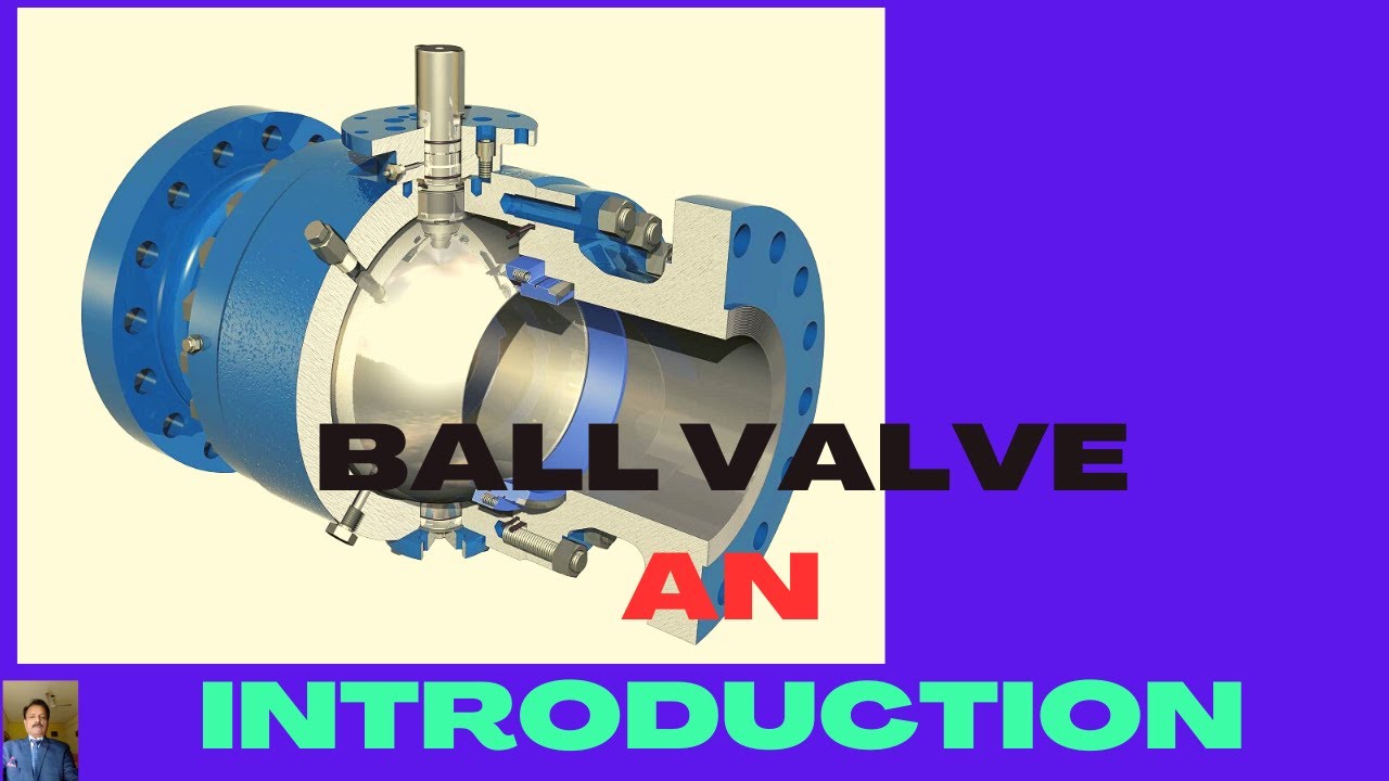 BALL VALVE AN INTRODUCTION - YouTube