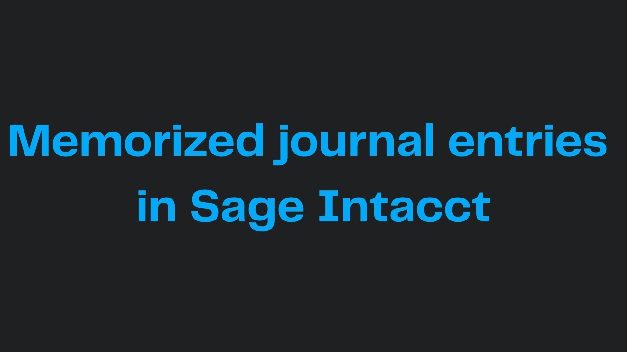 Sage Intacct Memorized Journal Entries - YouTube
