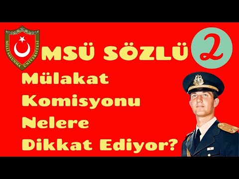 MSÜ Sözlü Mülakat-2,  Sözlü Mülakata Nasıl Hazırlanmalıyız. Mülakat Komisyonu Nelere Dikkat Ediyor.