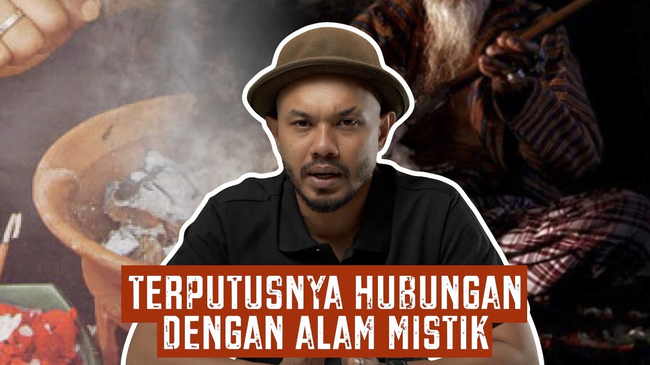 Terputusnya Hubungan dengan Alam Mistik - YouTube
