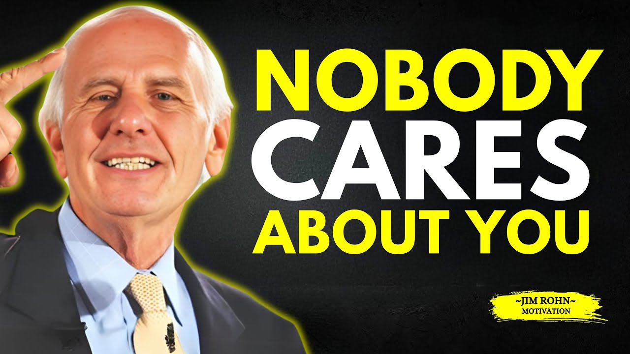 Nobody Cares - Work Hard and Focus on Yourself | Jim Rohn Motivation - YouTube