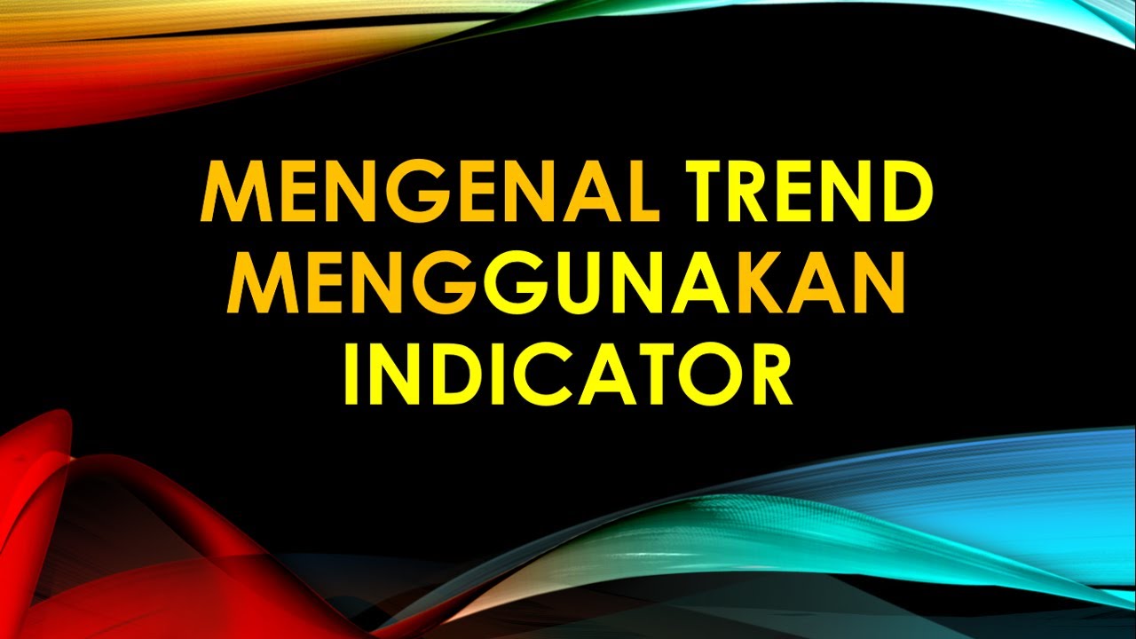 Cara Terbaik Mengenal Trend Dengan Gabungan Beberapa Indicator - YouTube