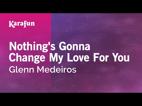 Nothing's Gonna Change My Love For You - Glenn Medeiros | Karaoke Version | KaraFun