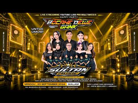 LIVE STREAMING || SULTAN MUSIC DALAM RANGKA HAPPY PARTY BOCAHE DEWE GANK