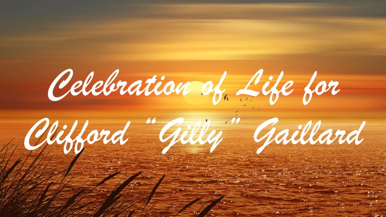 Celebration of Life for Clifford "Gilly" Gaillard 05/03/2025 - YouTube