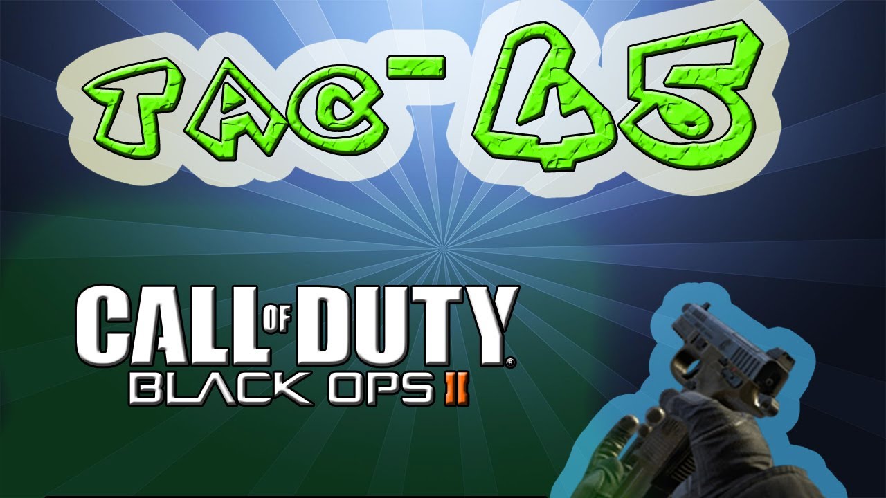 BLACK OPS 2, TAC-45 DE LAS MEJORES PISTOLAS +45 BAJAS! - YouTube