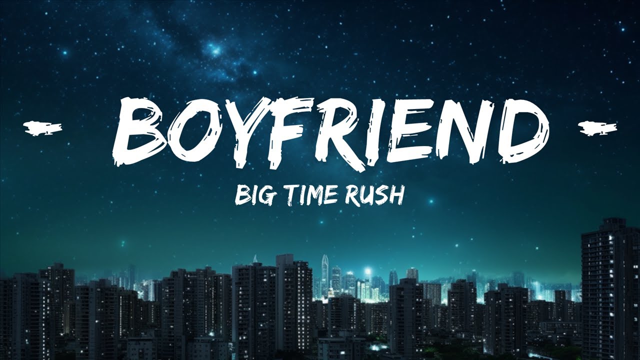 Big Time Rush - Boyfriend (Lyrics) ft. Snoop Dogg |15min - YouTube
