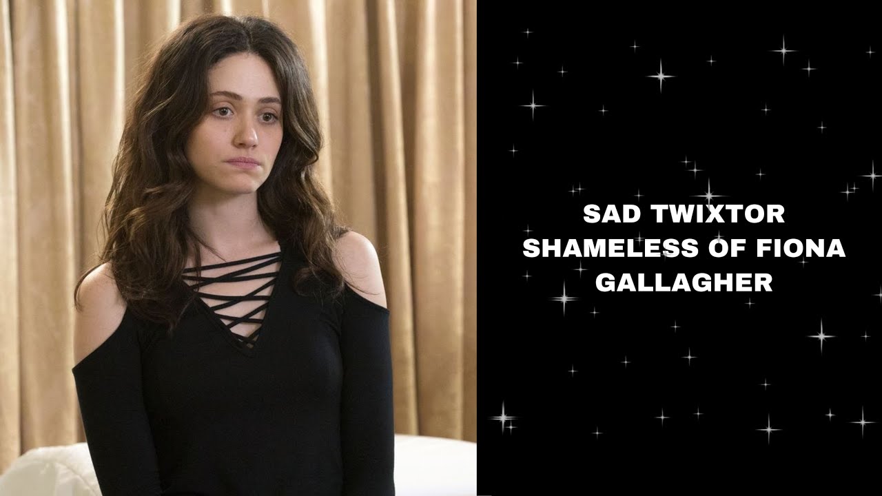 sad twixtor shameless of fiona gallagher - YouTube