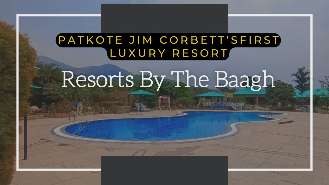 Discover Patkote's Luxury Retreat | Resorts By The Baagh | Jim Corbett ...