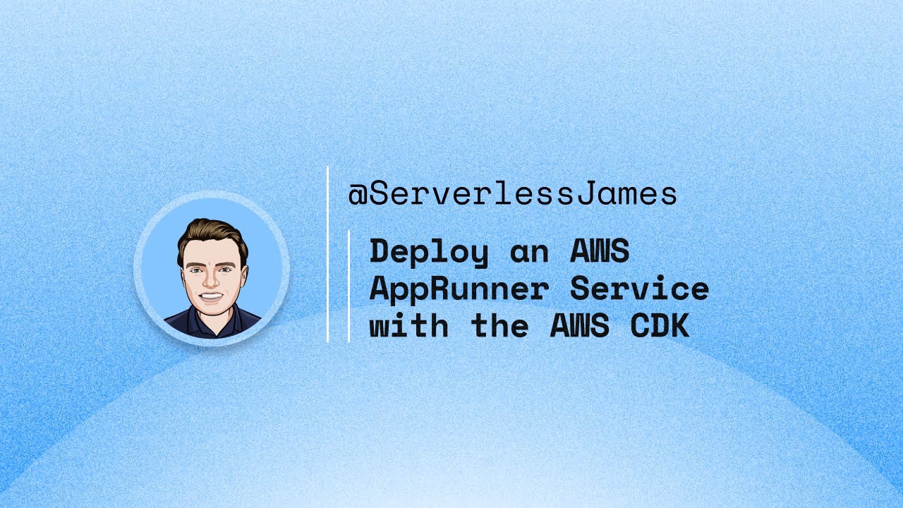 Deploy an AWS AppRunner Service with the AWS CDK - YouTube