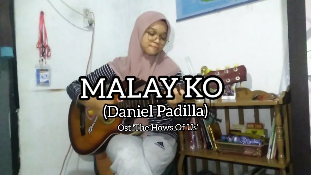 Malay Ko ~ Daniel Padilla (ost The Hows Of Us) - YouTube