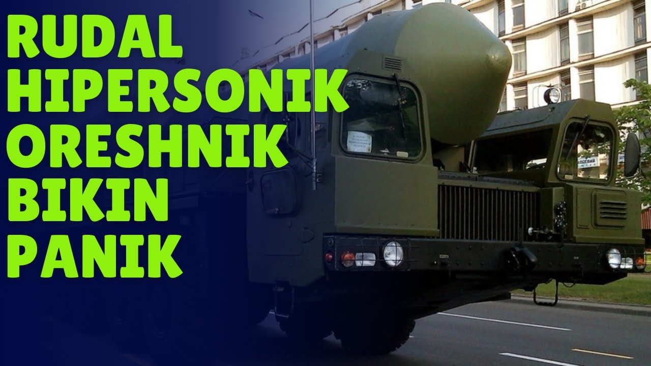 RUDAL BALISTIK HIPERSONIK ORESHNIK MEMBUAT PANIK - YouTube