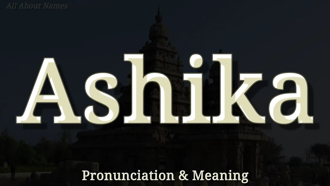 Ashika - Pronunciation and Meaning - YouTube