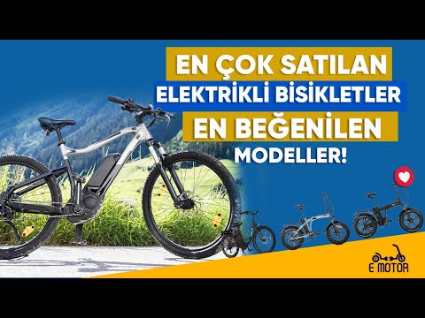 EN ÇOK SATILAN ELEKTRİKLİ BİSİKLETLER, EN BEĞENİLEN MODELLER!