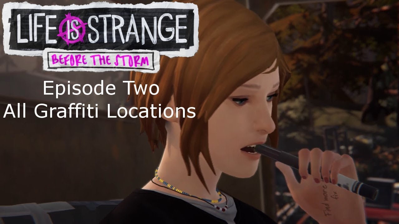 Life is Strange Before the Storm - Episode 2 All Graffiti Locations ...