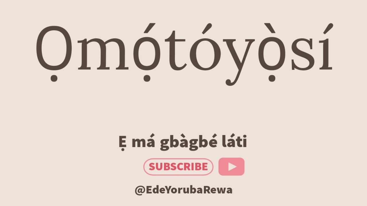 OMOTOYOSI - How To Pronounce and Write Yoruba Names | African Languages ...