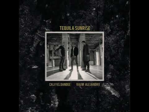 Cali Y El Dandee Feat Rauw Alejandro - Tequila Sunrise (Audio Oficial ...