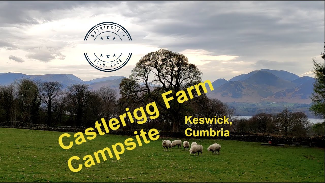 Campsite tour - Castlerigg Farm near Keswick, Cumbria #Trip66 - YouTube