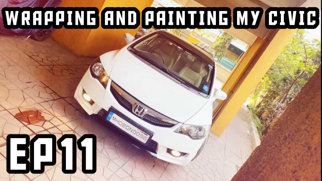 Wrapping and Painting my Honda Civic!!!|Project car|EP11 - YouTube