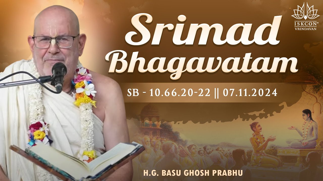 H.G. Basu Ghosh Prabhu || Srimad Bhagavatam - 10.66.20-22 || 07.11.2024 ...