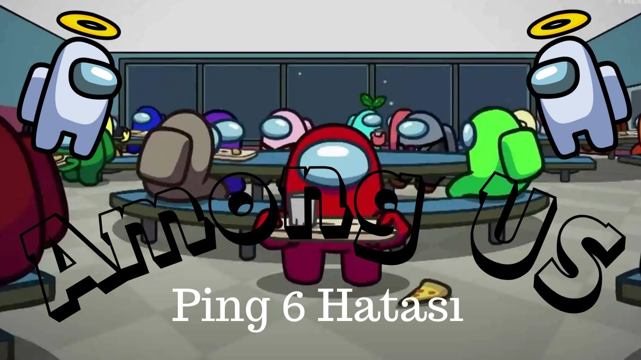 Among Us İnternet Hatası (PİNG 6 Hatası) - YouTube