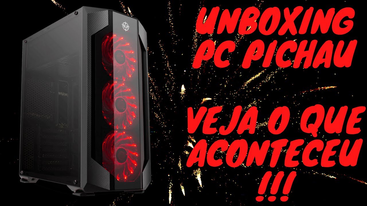 UNBOXING PC PICHAU | VEJA O QUE ACONTECEU!!! - YouTube
