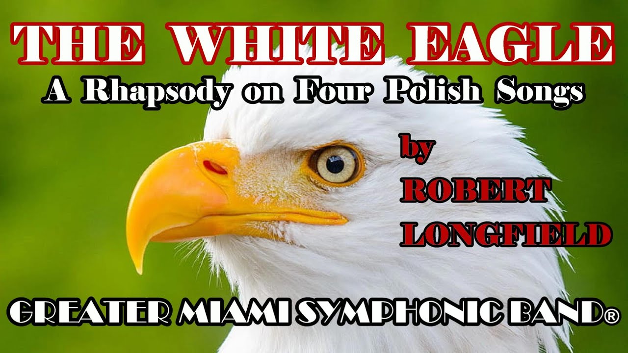 THE WHITE EAGLE (A Polish Rhapsody) by Robert Longfield – GREATER MIAMI ...