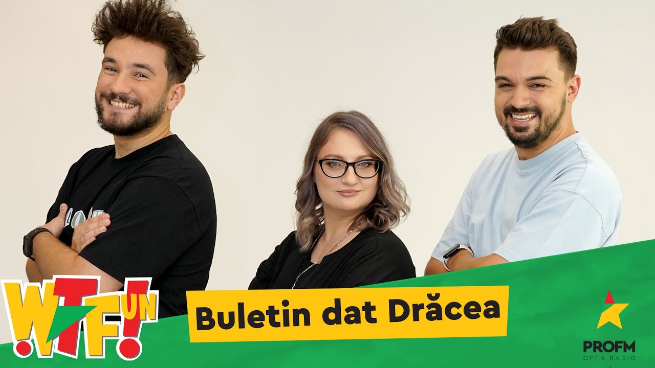 Buletin Dat "Dracea" I „What The Fun” cu Drăcea, Ralu și Bogdan - YouTube