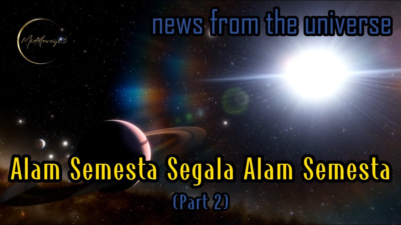 Alam Semesta Segala Alam Semesta (Part 2) - YouTube