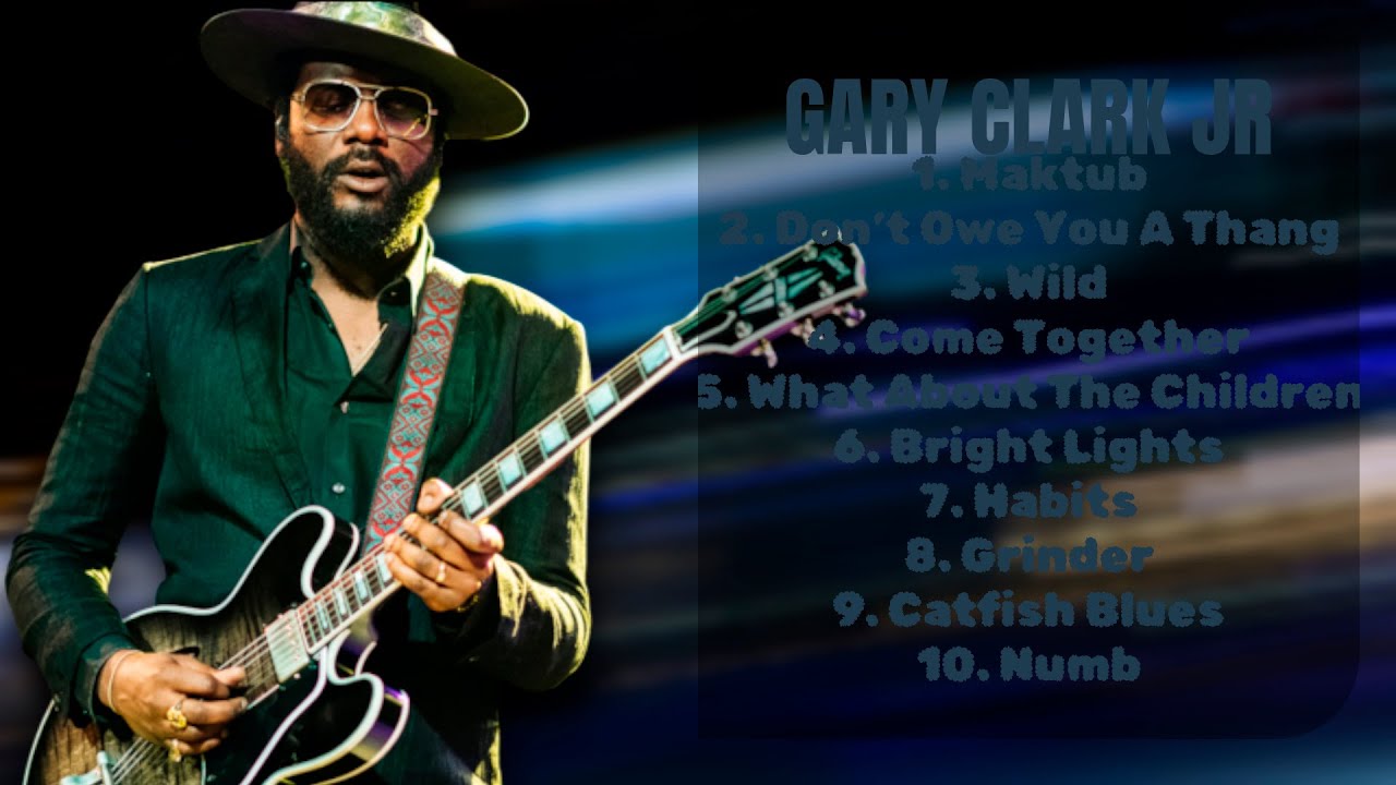 Gary Clark Jr-Smash hits that ruled the airwaves-Superior Songs Lineup ...