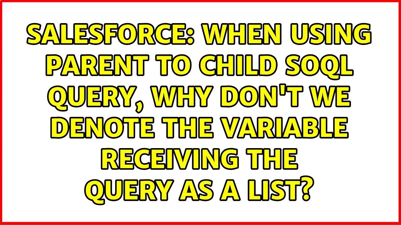 When using parent to child SOQL query, why don't we denote the variable ...