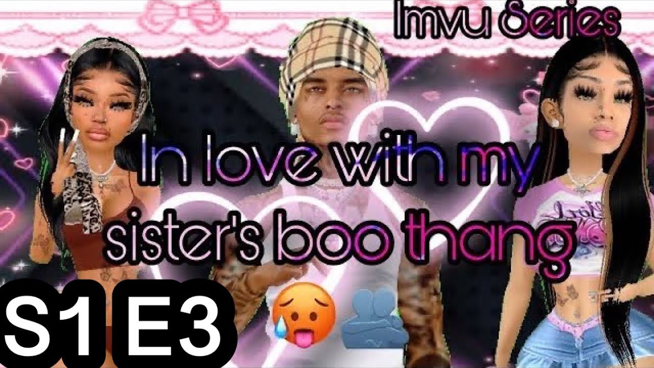 IMVU SERIES - 𝐼𝓃 𝓁🍬𝓋𝑒 𝓌𝒾𝓉𝒽 𝓂𝓎 𝓈𝒾𝓈𝓉𝑒𝓇’𝓈 𝒷🍑🍩 𝓉𝒽𝒶𝓃𝑔 S1 E3 - YouTube