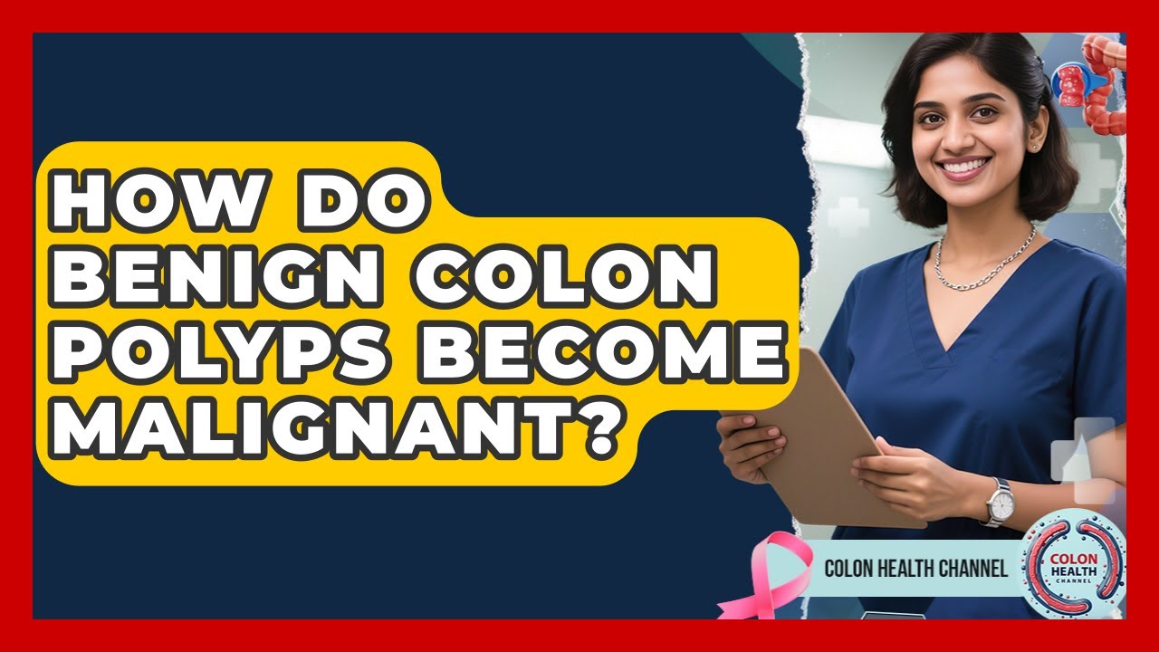 How Do Benign Colon Polyps Become Malignant? - Colon Health Channel ...