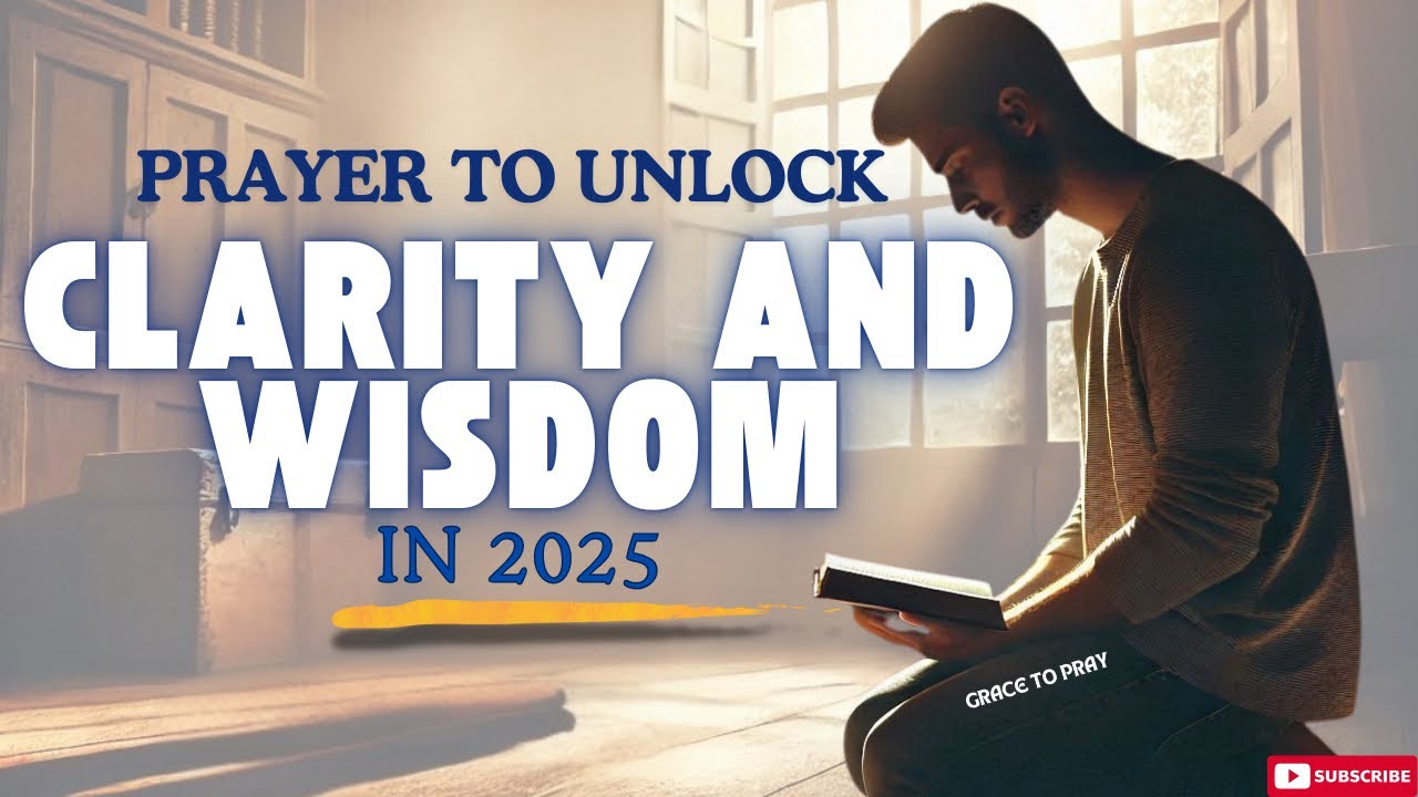 2025 Powerful Prayers for Clarity, Wisdom, and God's Direction" - YouTube