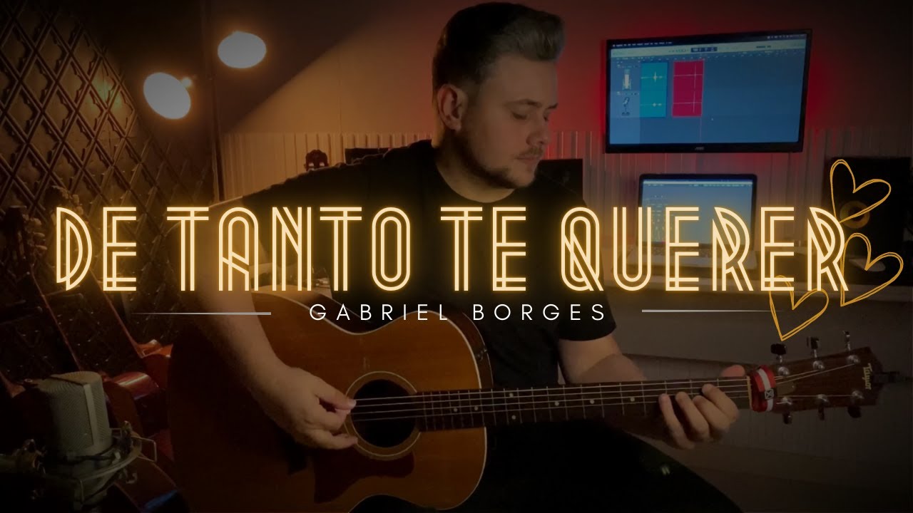 #011 - Gabriel Borges - De Tanto te Querer - Jorge e Mateus - YouTube