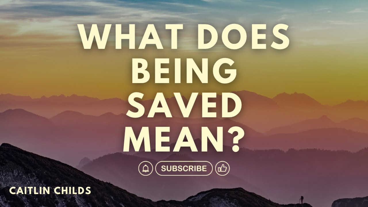 What Does Being Saved Mean?: Christian Faith & Inspiration - YouTube